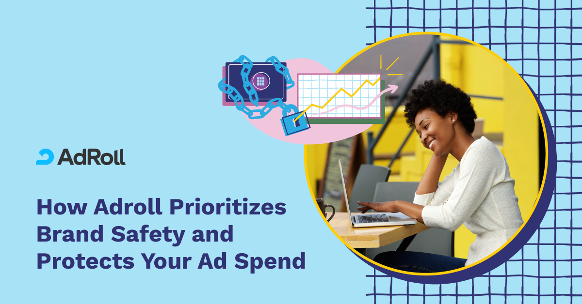 How AdRoll Prioritizes Brand Safety and Protects Your Ad Spend | AdRoll